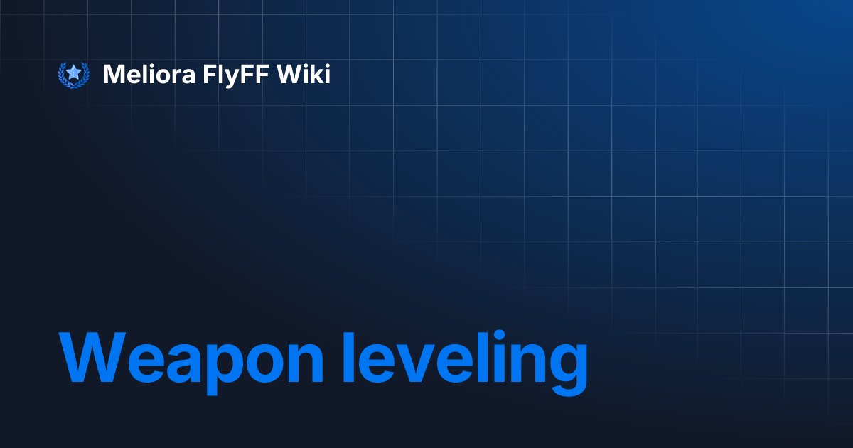 Weapon leveling | Meliora FlyFF Wiki