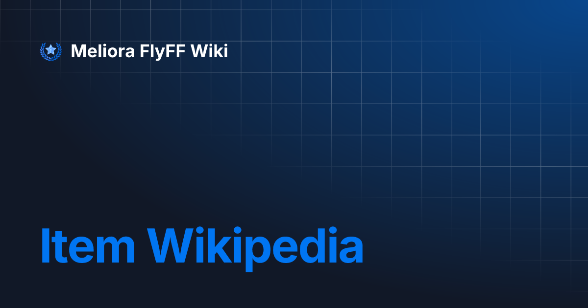 Item Wikipedia | Meliora FlyFF Wiki